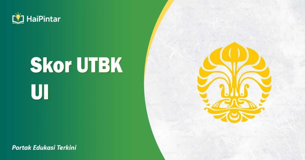 Skor UTBK UI 2026, Prediksi Nilai Minimal untuk Lolos di Jurusan Impian ...