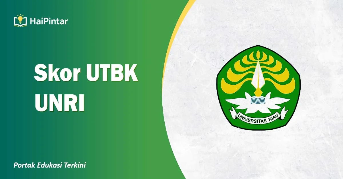 Skor UTBK Unri 2026, Prediksi Nilai Minimal untuk Lolos di Jurusan ...