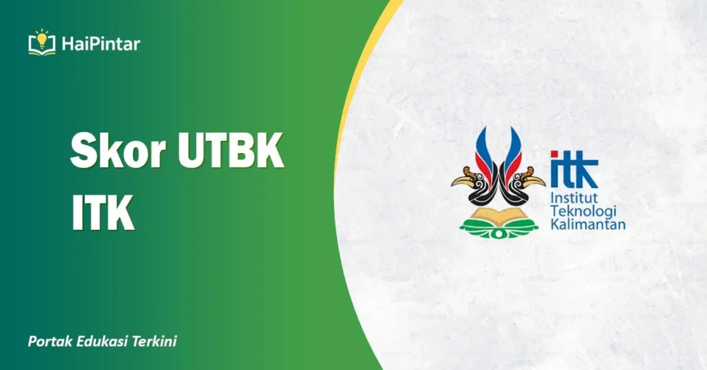 Skor UTBK ITK 2026, Prediksi Nilai Minimal untuk Lolos di Jurusan ...
