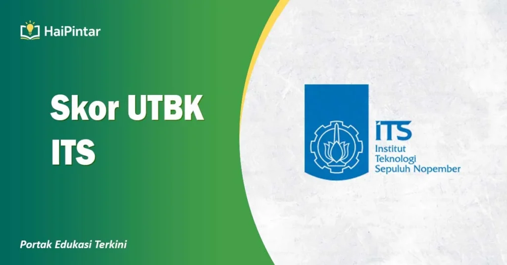 Skor UTBK ITS 2026, Prediksi Nilai Minimal untuk Lolos di Jurusan ...