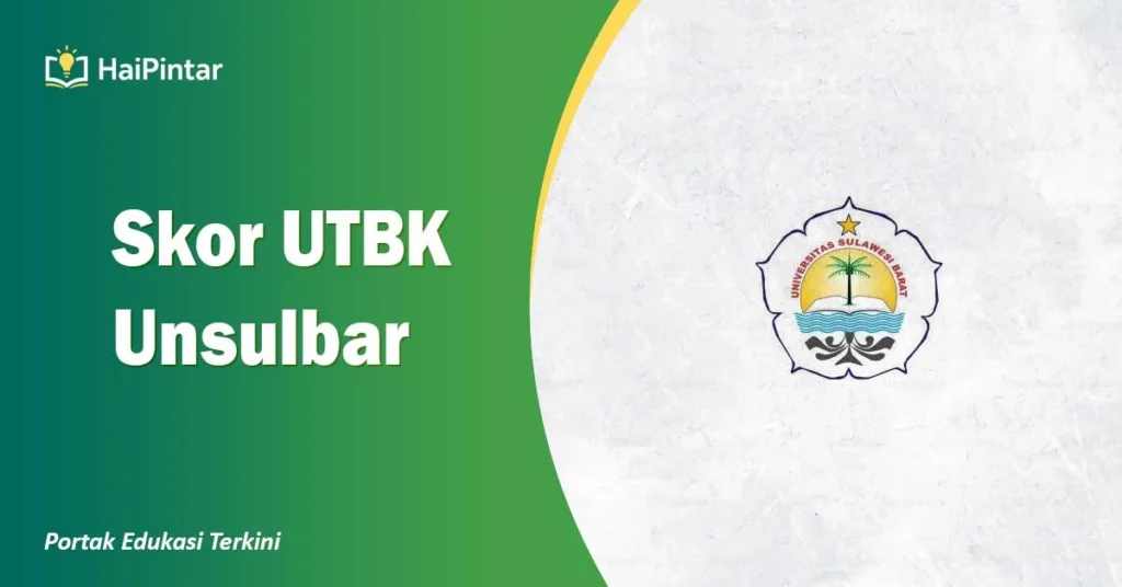 Skor UTBK Unsulbar 2026, Prediksi Nilai Minimal untuk Lolos di Jurusan ...