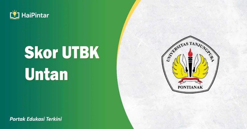 Skor UTBK Untan 2026, Prediksi Nilai Minimal untuk Lolos di Jurusan ...