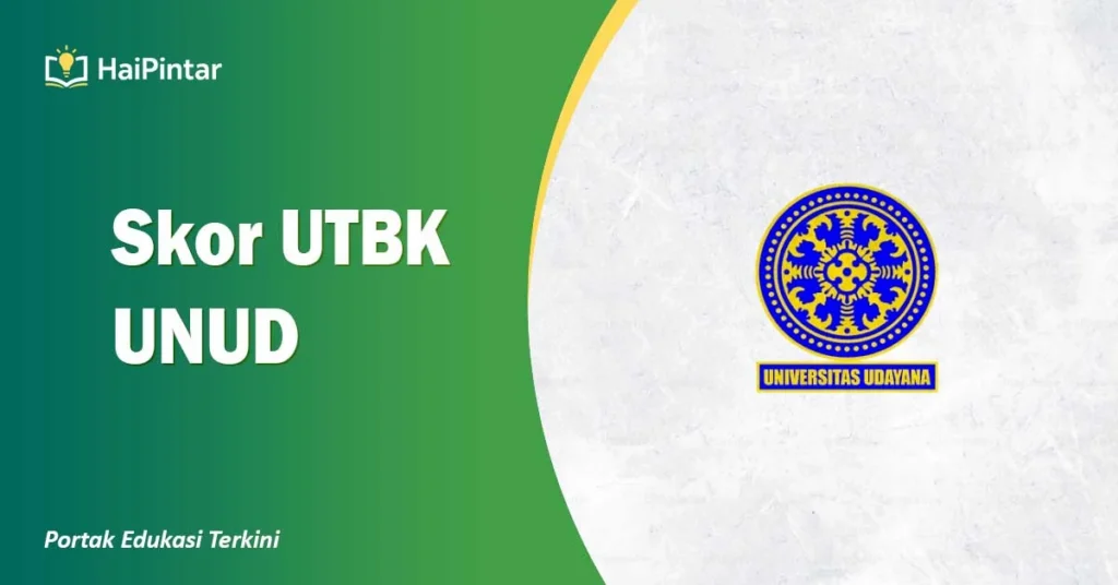 Skor UTBK Unud 2026, Prediksi Nilai Minimal untuk Lolos di Jurusan ...